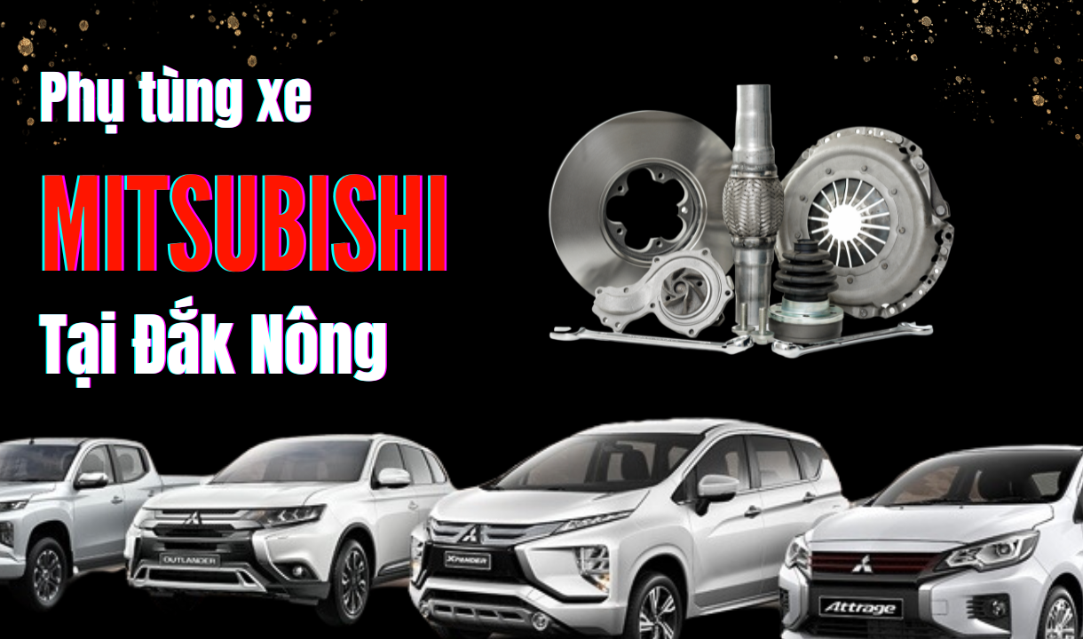 Phụ tùng xe Mitsubishi tại Đắk Nông